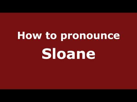 How to Pronounce Sloane - PronounceNames.com