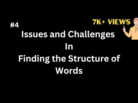 #4 Issues and Challenges in finding the structure of words||Natural Language Processing ||
