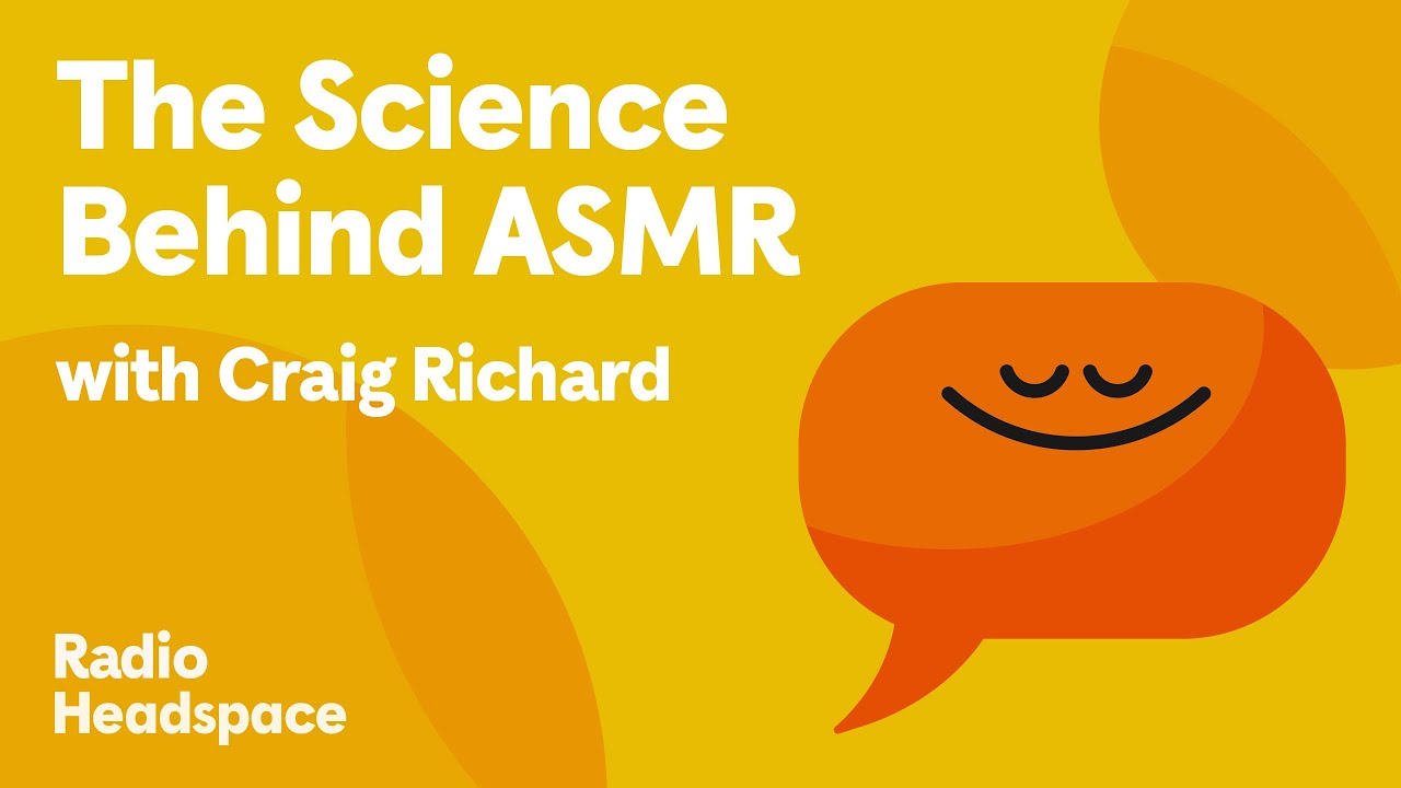 ASMR for Anxiety and Stress Relief: Dr. Craig Richard Explains the Science | Radio Headspace