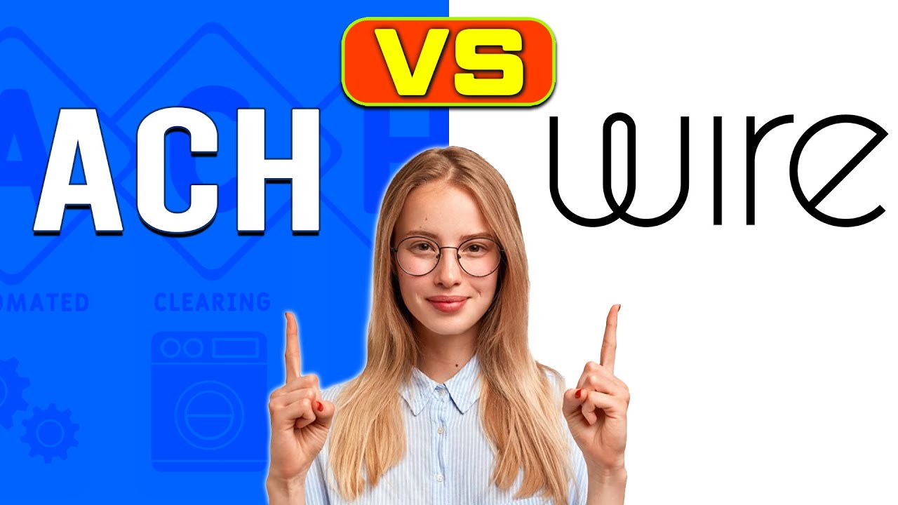 ACH vs Wire - Key Difference Between The Transfer Methods (Which Is Better?)