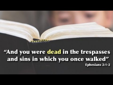 What does it mean that we were Dead in our Trespasses and Sins?