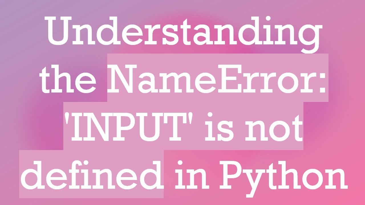 Understanding the NameError: 'INPUT' is not defined in Python