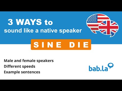 SINE DIE pronunciation | Improve your language with bab.la