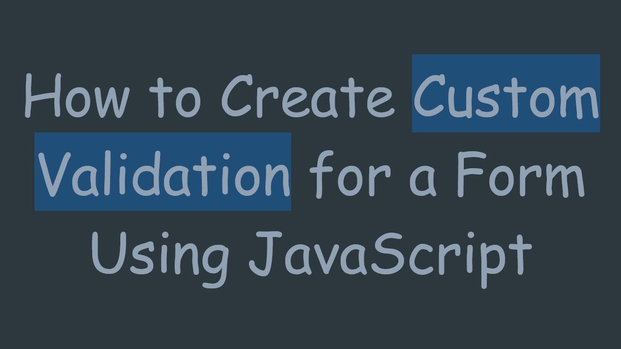 How to Create Custom Validation for a Form Using JavaScript