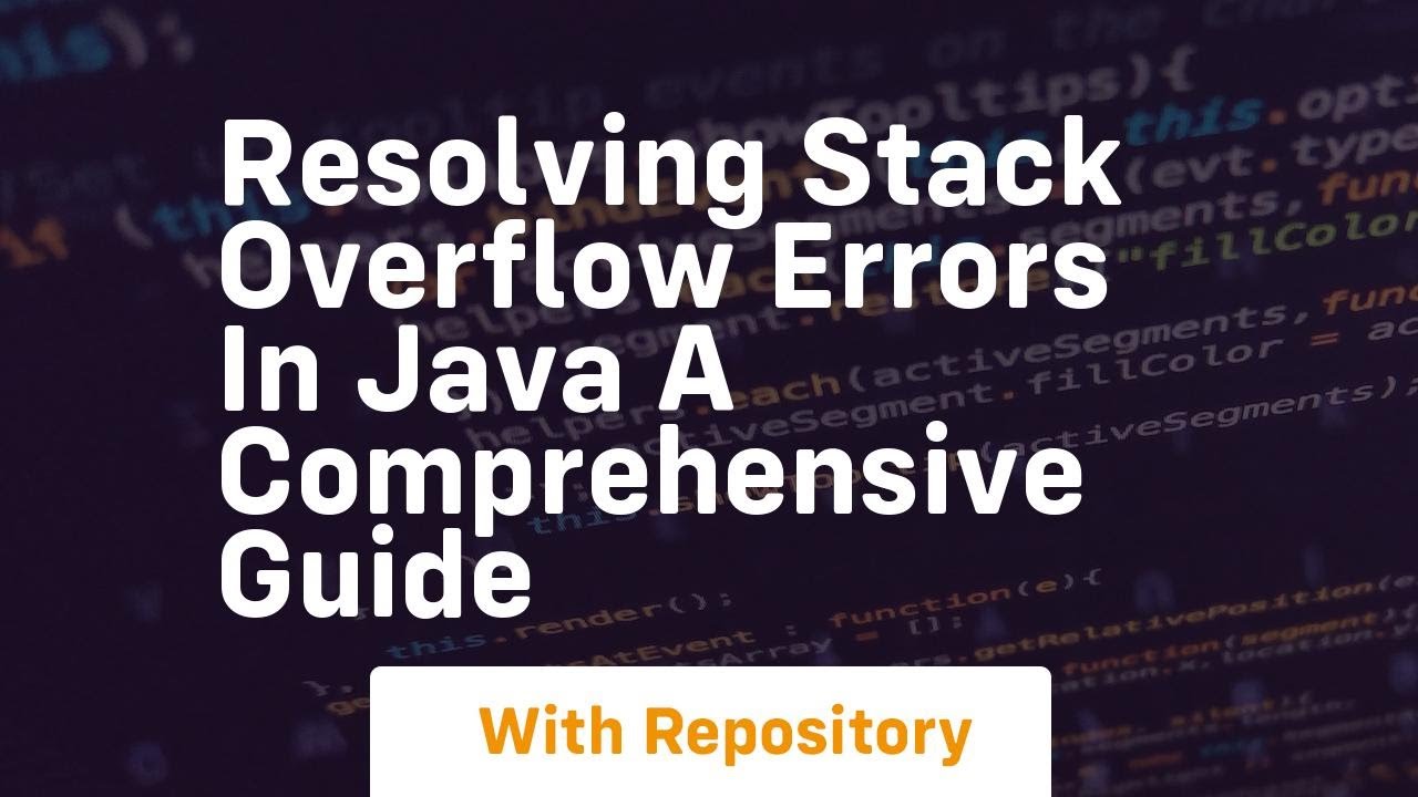 resolving stack overflow errors in java a comprehensive guide