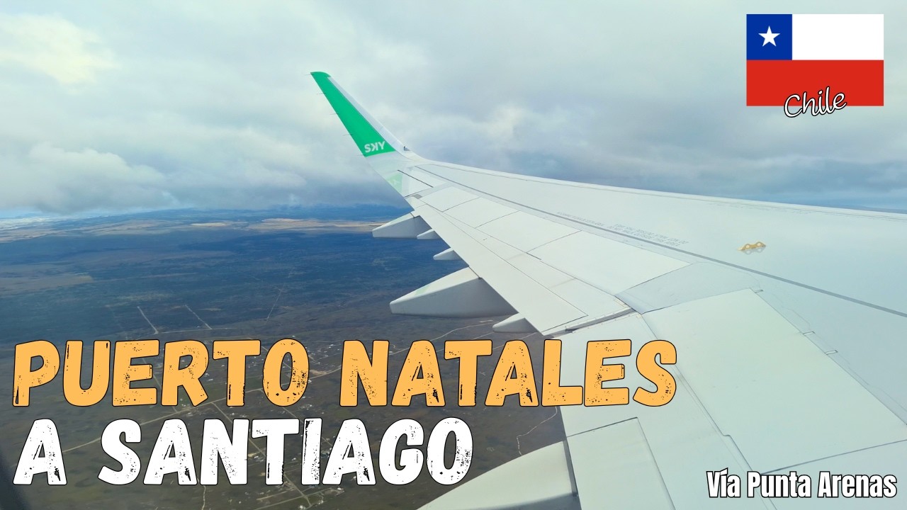 ✈️ Viaje completo PUERTO NATALES a SANTIAGO | Vuelo vía Punta Arenas (PUQ) 🇨🇱