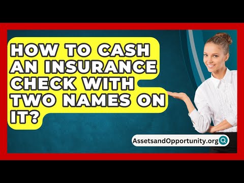 How To Cash An Insurance Check With Two Names On It? - AssetsandOpportunity.org