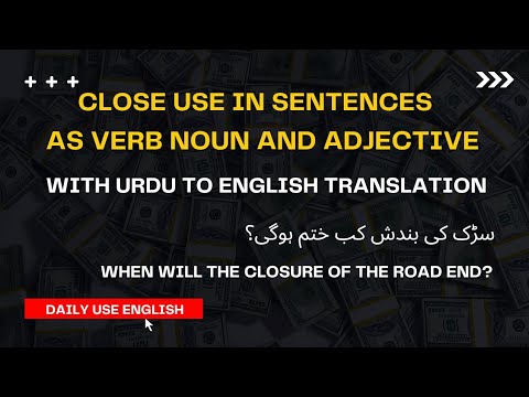 Close Use In Sentences As Verb Noun And Adjective With Urdu To English Translation By My Book