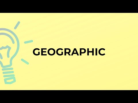 What is the meaning of the word GEOGRAPHIC?
