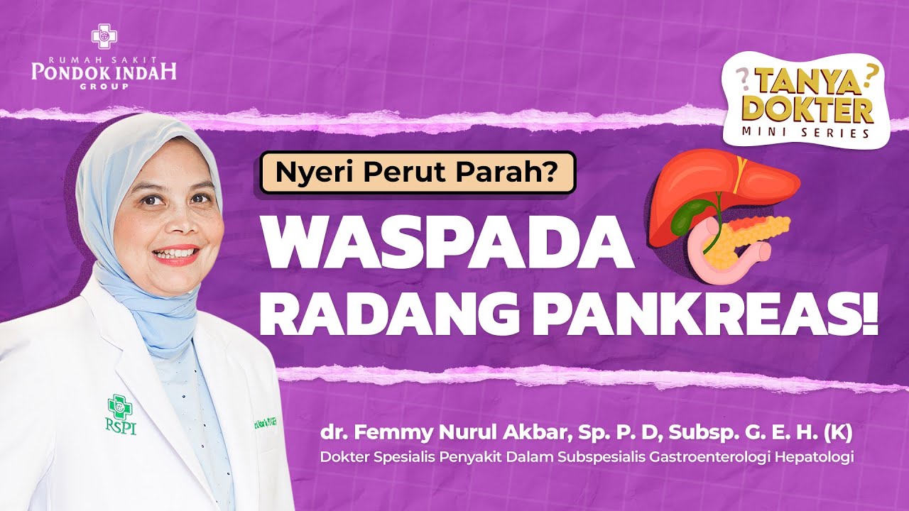 Stomach Ache & Fever? Beware of Pancreatitis! - Dr. Femmy Nurul Akbar, Sp. P. D, Subsp. G. E. H. (K)