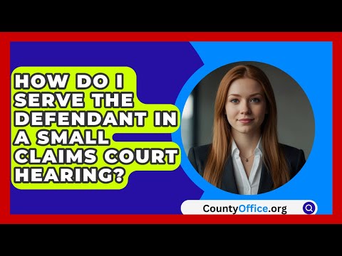 How Do I Serve The Defendant In A Small Claims Court Hearing? - CountyOffice.org