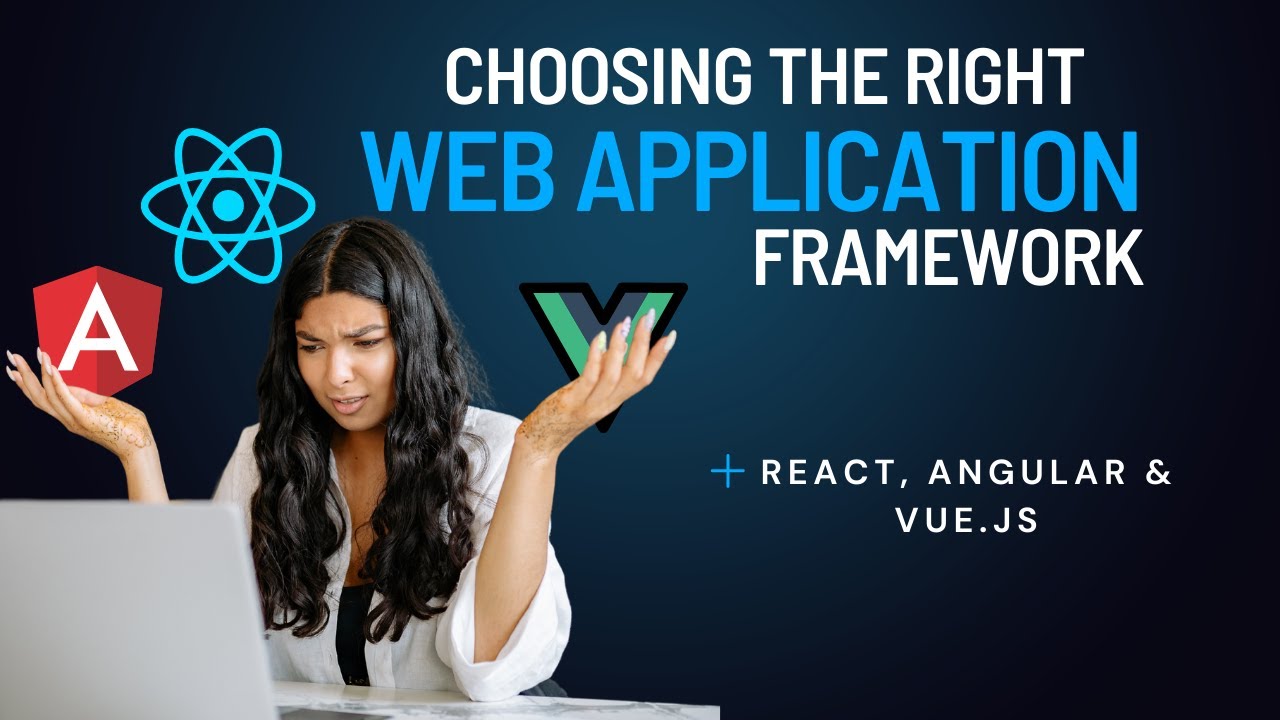 Choosing the Right Web Application Framework: React, Angular, and Vue.js