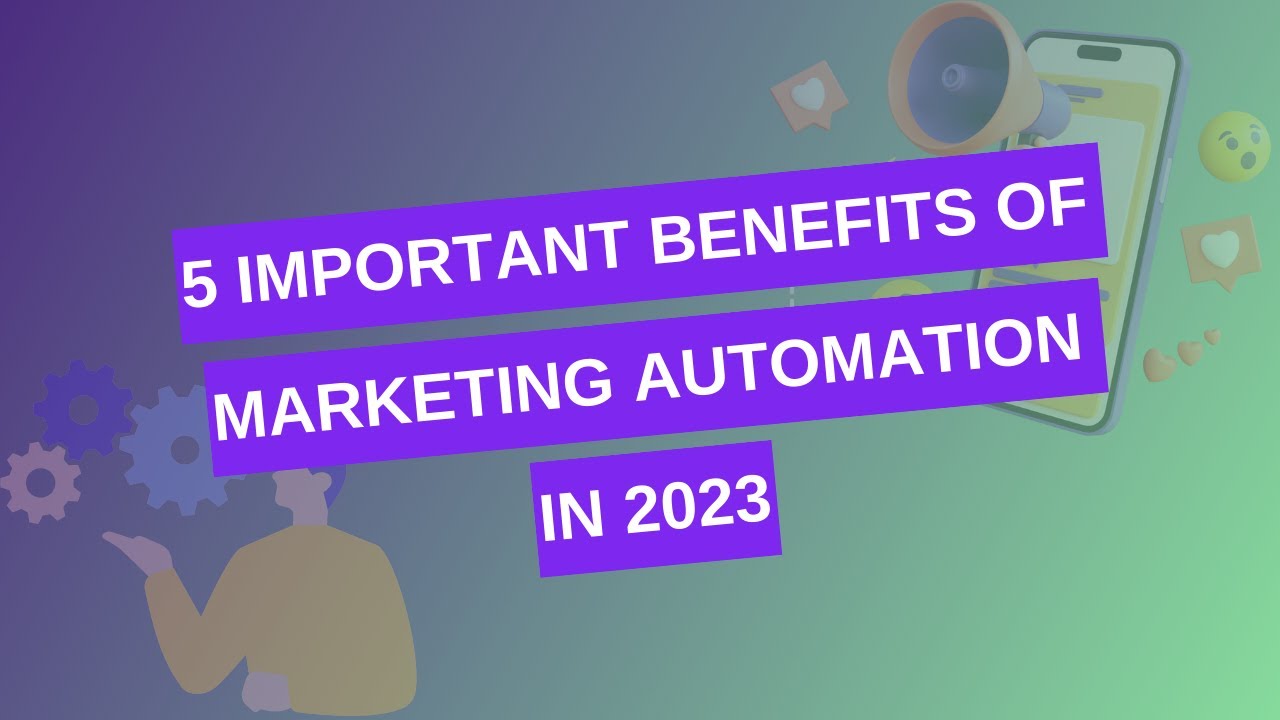 5 Important benefits of Marketing Automation in 2024