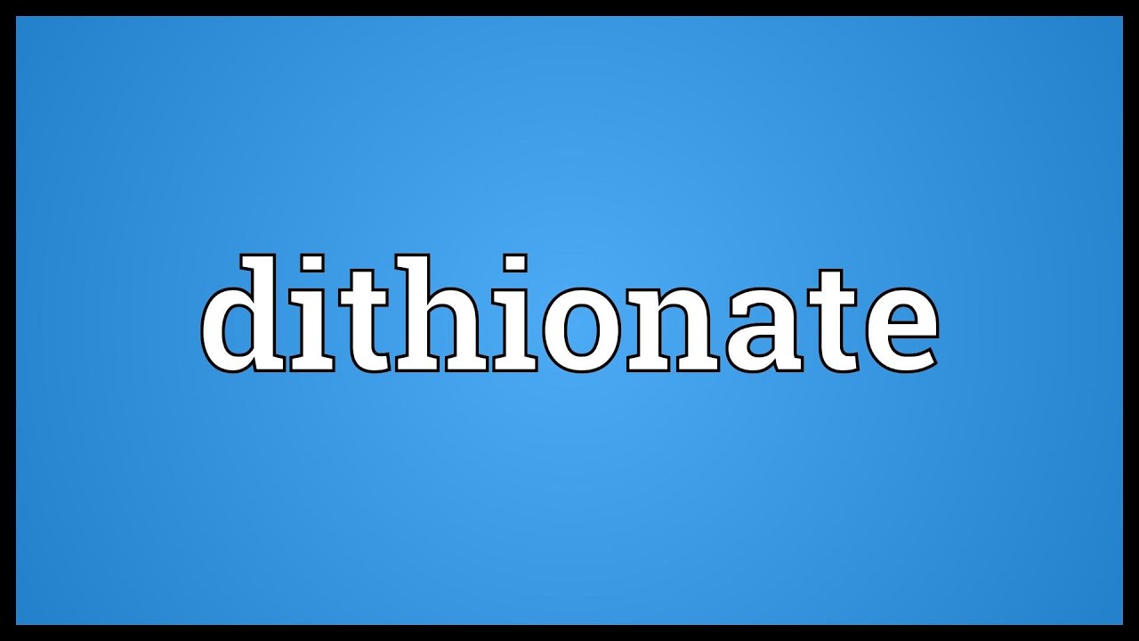 Dithionate Meaning