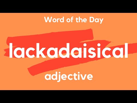 What does LACKADAISICAL mean?