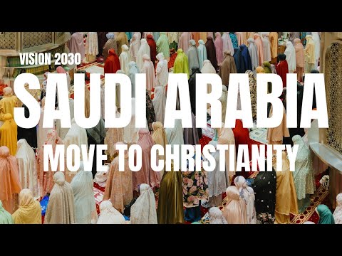 Vision 2030 | Saudi Arabia’s Religious TransformationChristianity on the Rise|A Report