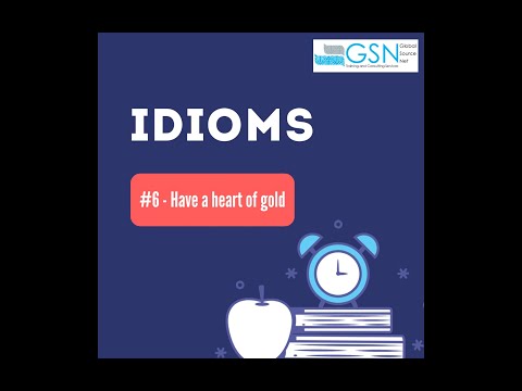 Idiom #6: Have a heart of gold