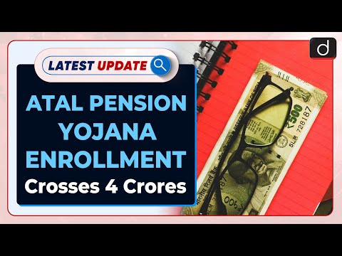 Atal Pension Yojana Enrollment Crosses 4 Crores: Latest update | Drishti IAS English