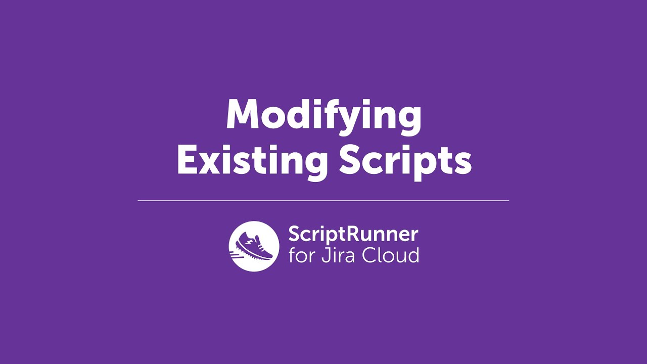 Modifying Existing Scripts | ScriptRunner for Jira Cloud