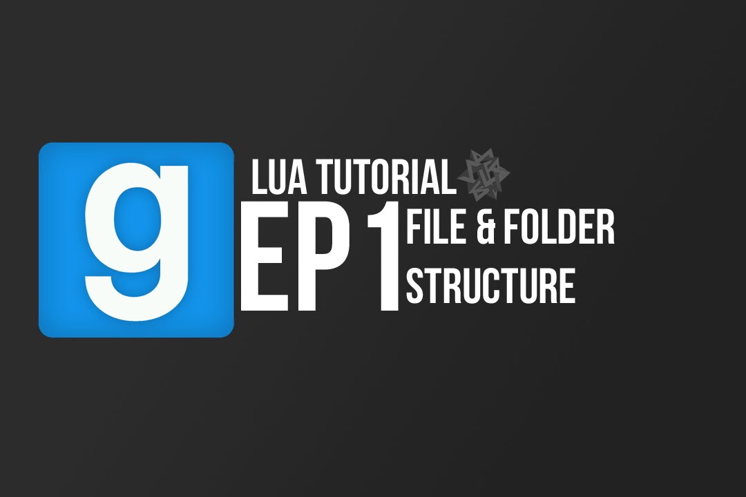 Garry's Mod Lua Tutorial - Ep1 File & Folder Structure