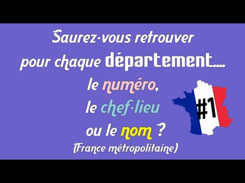 Saurez-vous trouver pour chaque département le nom, le numéro ou le chef-lieu ?