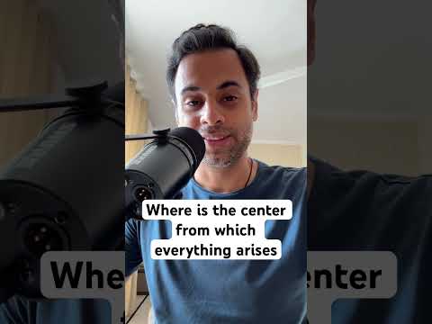 Where is the center from which everything arises? #selfrealization