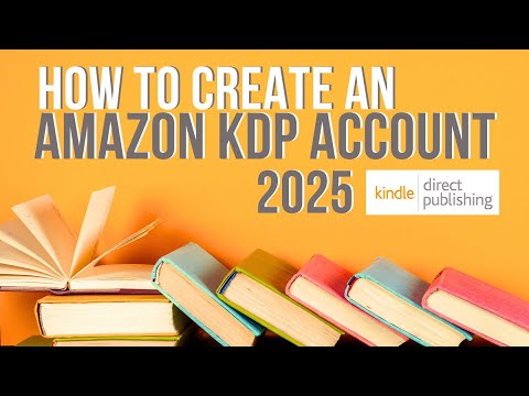How To Create An Amazon KDP Account 2025