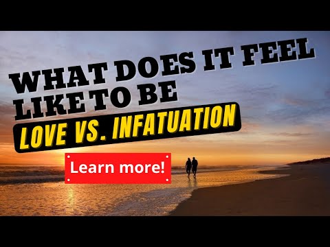 What does it feel like to be LOVE VS. INFATUATION | cheryl acido
