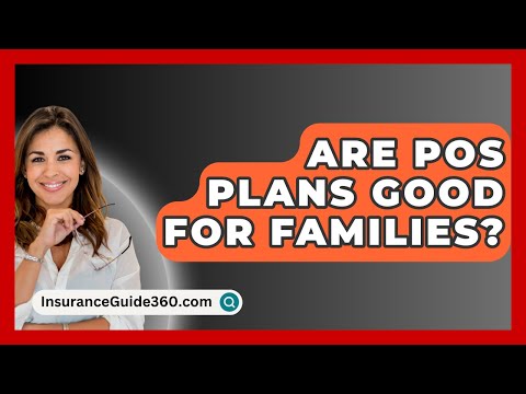 Are POS Plans Good For Families? - InsuranceGuide360.com