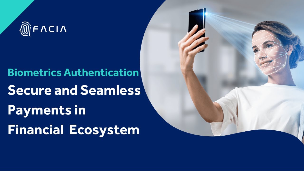 Biometrics Authentication: Paving the Way to Secure and Seamless Payments in the Financial World