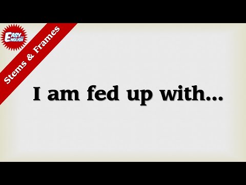 Frame # 22 : I am fed up with... | The use of "am" | Easy English India
