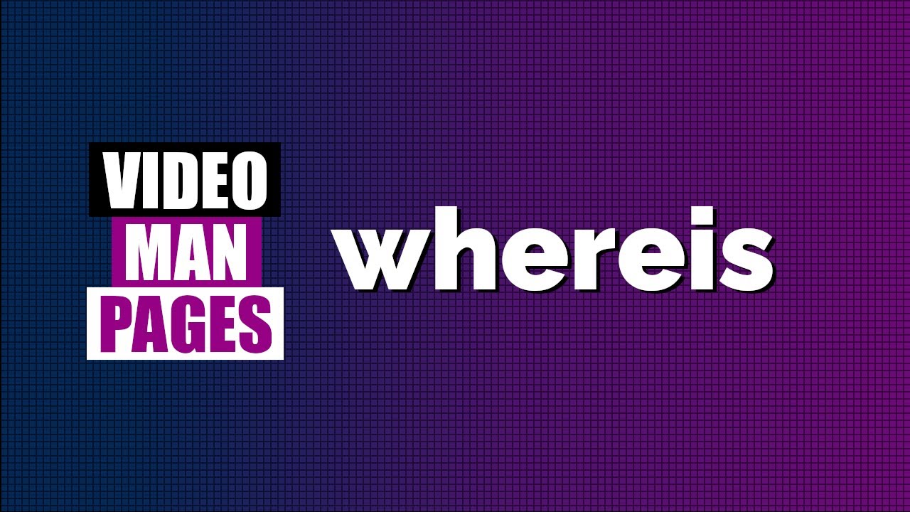 'whereis' - locate binaries and sources - Video Man Pages