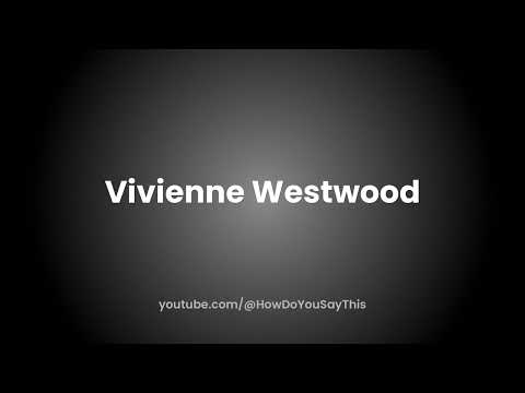 How to Pronounce Vivienne Westwood