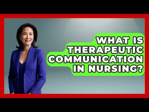 What Is Therapeutic Communication In Nursing? - Nursing Knowledge Exchange