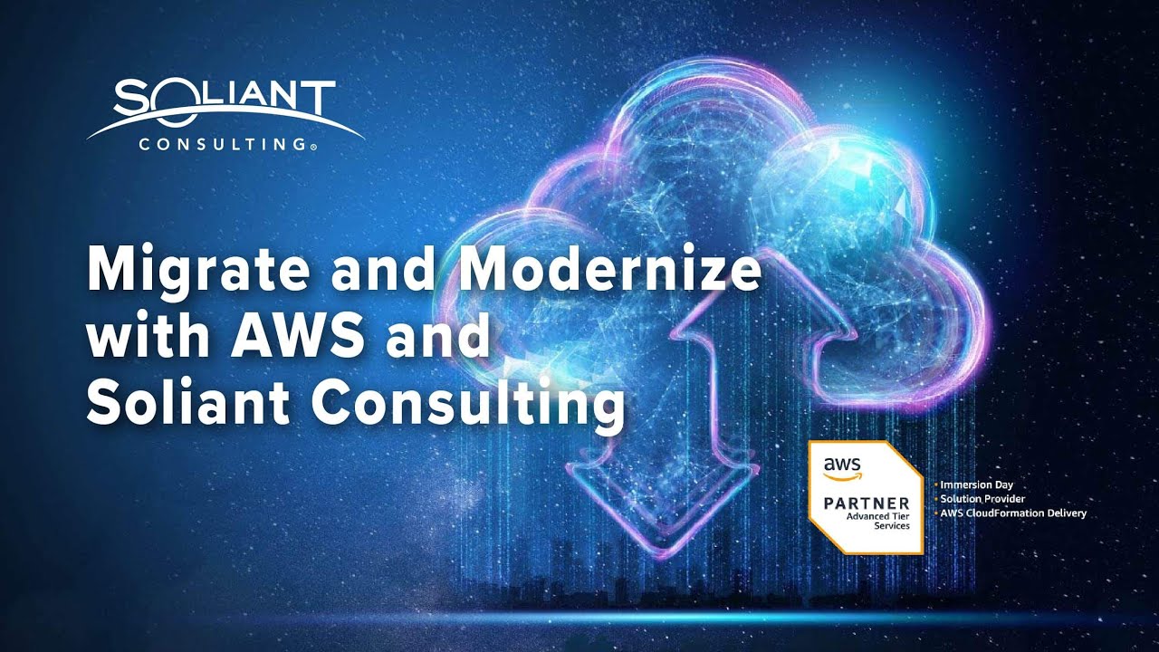 Migrate and Modernize with AWS and Soliant Consulting