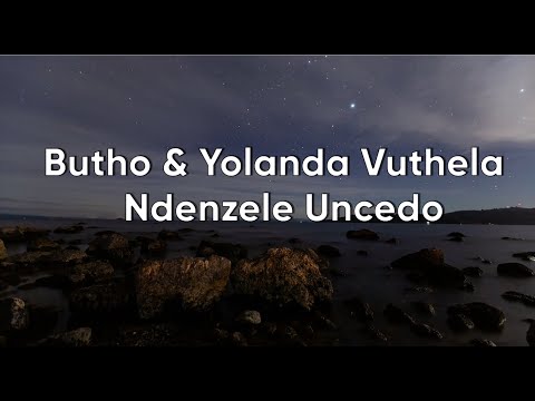 Butho & Yolanda Vuthela - Ndenzele Uncedo (Official Lyric Video)