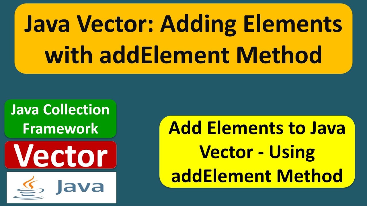 Java Vector: Adding Elements with addElement Method  | Java Collection Framework