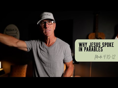 Why Jesus Spoke in Parables | Mark 4:10-12