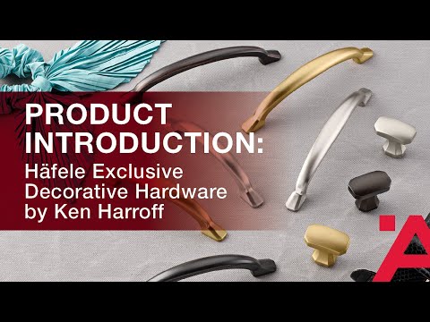 Product Introduction: Häfele Exclusive Decorative Hardware by Ken Harroff