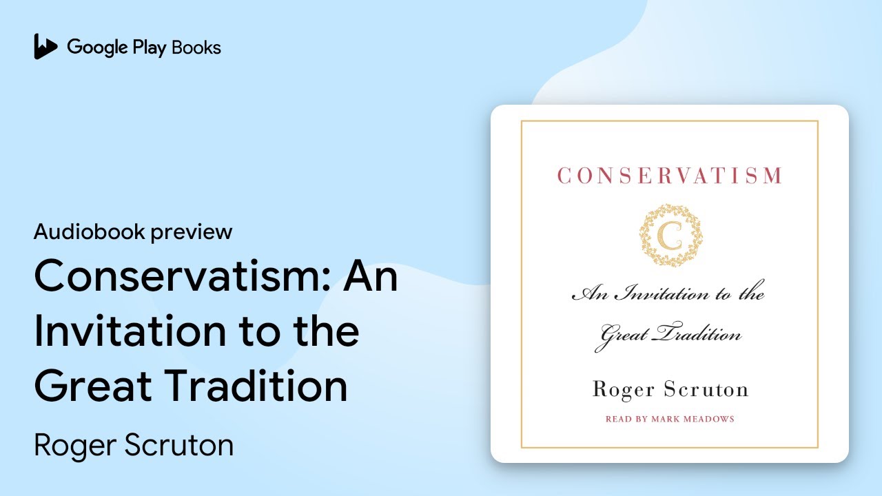 Conservatism: An Invitation to the Great… by Roger Scruton · Audiobook preview