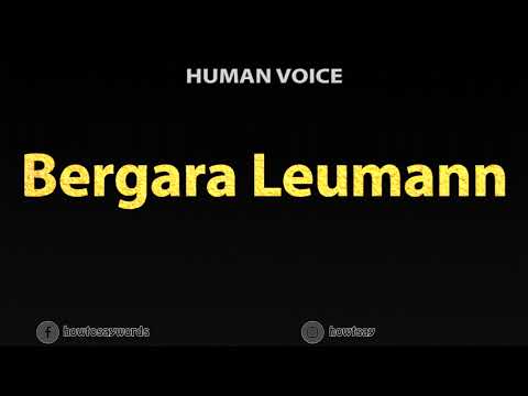 How To Pronounce Bergara Leumann