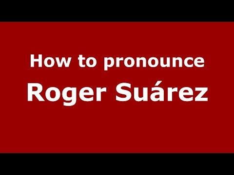 How to pronounce Roger Suárez (Spanish/Argentina) - PronounceNames.com
