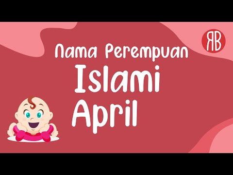 47 Nama Anak Perempuan Islami Lahir Bulan April dengan Rangkaian & Arti