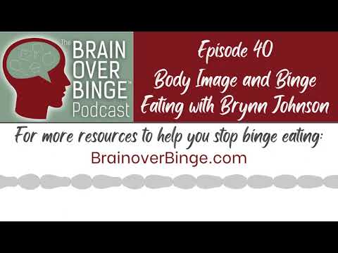 Brain over Binge Podcast Ep. 40: Body Image and Binge Eating with Brynn Johnson