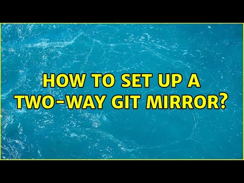 How to set up a two-way Git mirror?