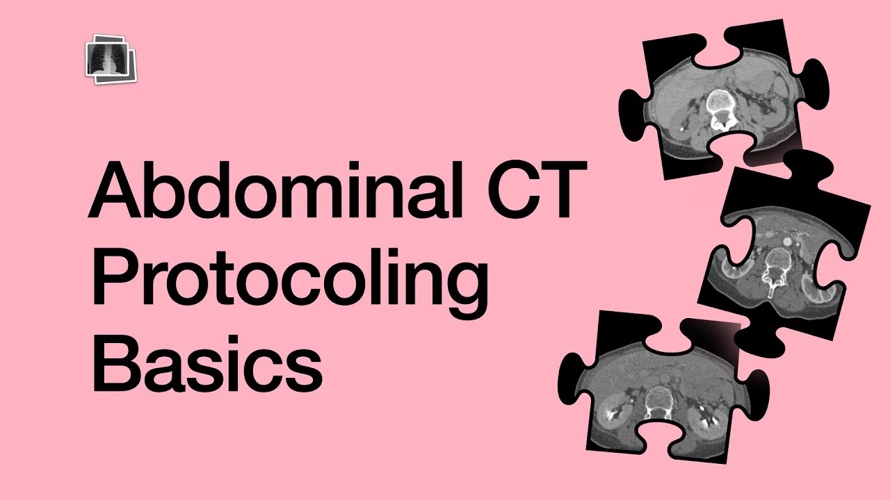 Abdominal CT Protocoling Basics
