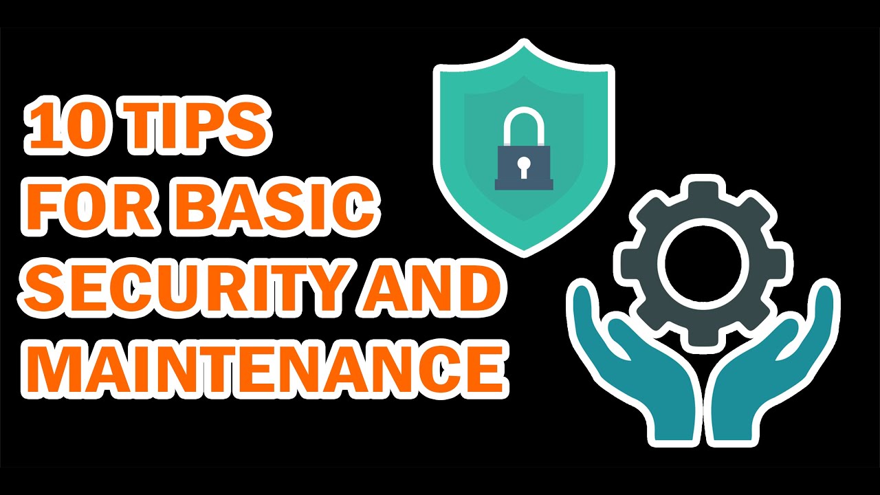 10 Tips for Basic Security and Maintenance