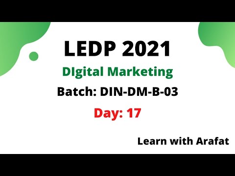 Dinajpur Digital Marketing Course by LEDP 2021 | Batch: DIN-DM-B3 | Arafat Hossan | Day_17
