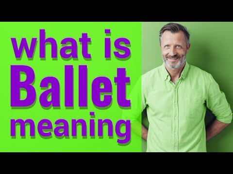 Ballet | Meaning of ballet