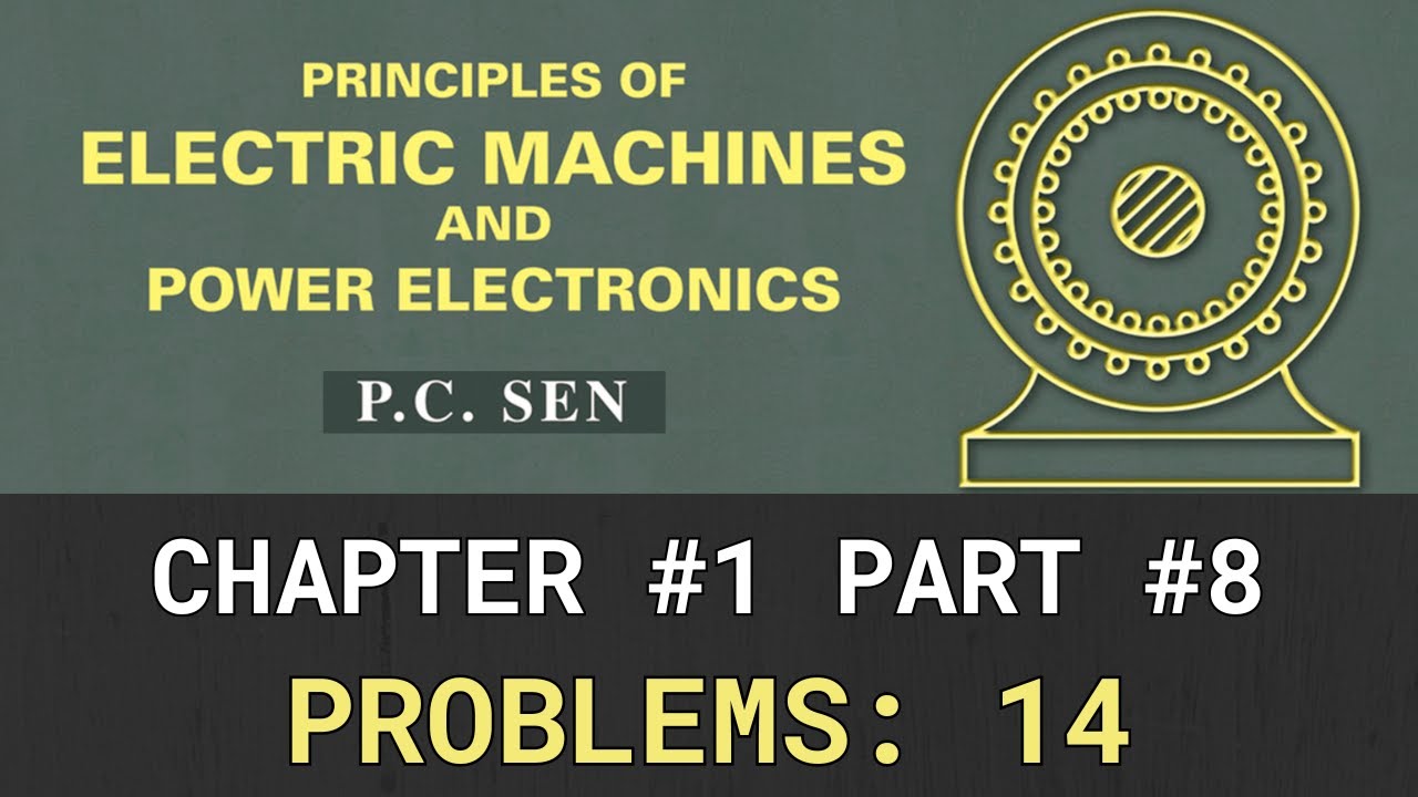 Chapter 1: Problems: 14, Principles of electric machines & power electronics